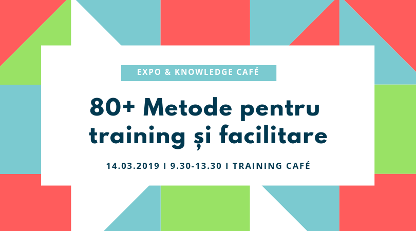 80+ METODE PENTRU TRAINING ŞI FACILITARE: EXPO & KNOWLEDGE CAFÉ, 14 ...