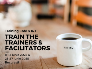 Train the Trainers & Facilitators, iunie 2025, București | Training Cafe